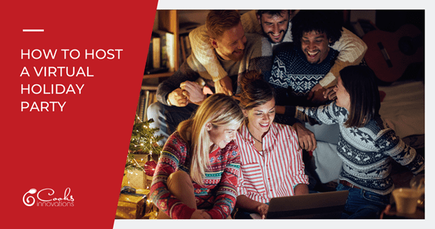 How to Host a Virtual Holiday Party – Cooks Innovations
