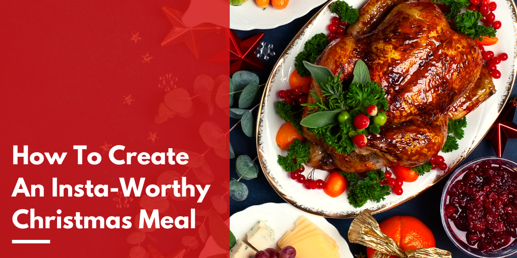 How to Create an Insta-Worthy Christmas Meal – Cooks Innovations